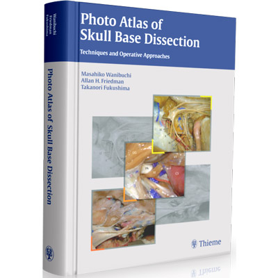 Photo Atlas of Skull Base Dissection: Techniques and Operative ...